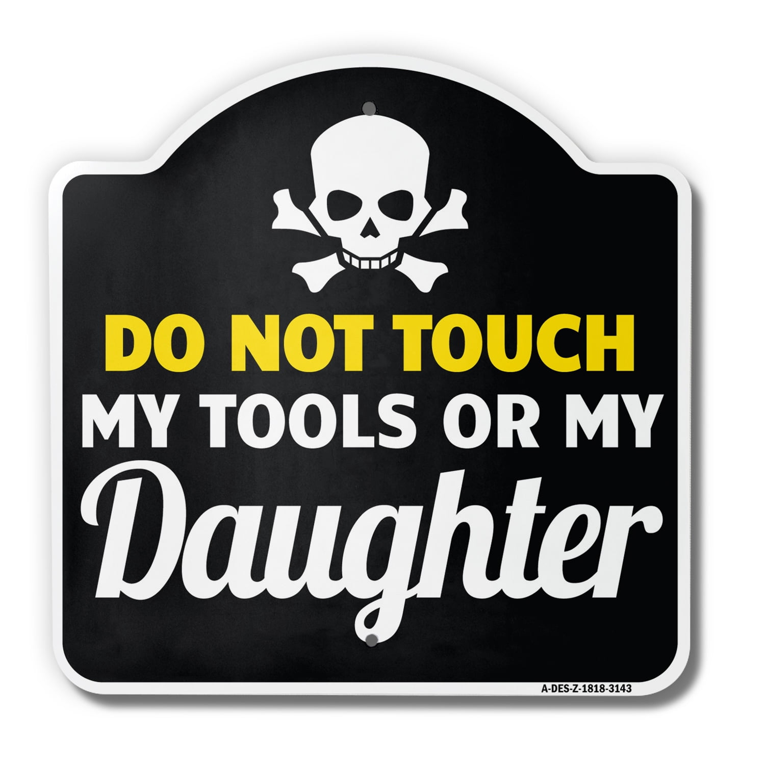 Don't Touch Tools Or Daughter 18" X 18" Heavy-Gauge Aluminum ...