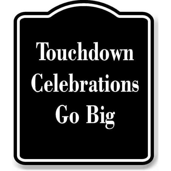 Touchdown Celebrations - Go Big BLACK Aluminum Composite Sign 20''x24 ...