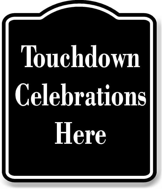 Touchdown Celebrations Here BLACK Aluminum Composite Sign 20''x24 ...