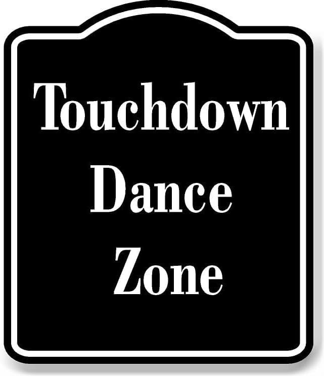 Touchdown Dance Zone BLACK Aluminum Composite Sign 15''x18'' - Walmart.com