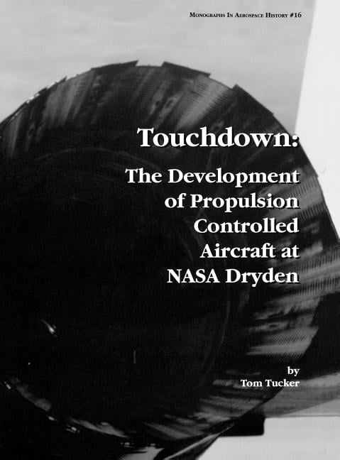 Touchdown: The Development of Propulsion Controlled Aircraft at NASA ...