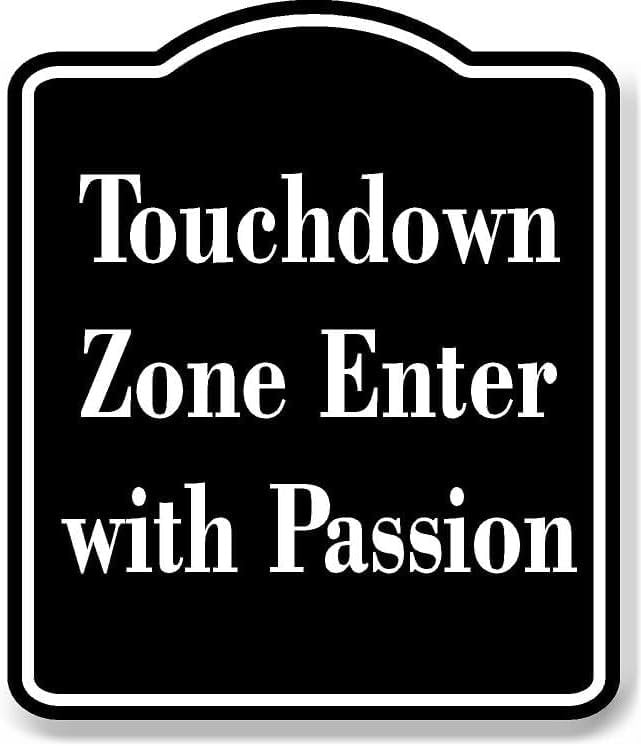 Touchdown Zone - Enter with Passion BLACK Aluminum Composite Sign 20 ...