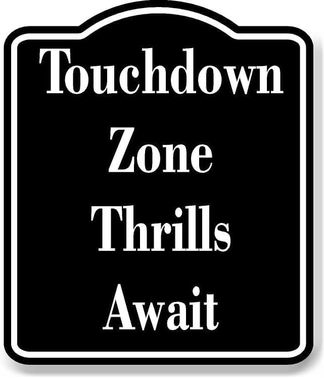 Touchdown Zone - Thrills Await BLACK Aluminum Composite Sign 20''x24 ...