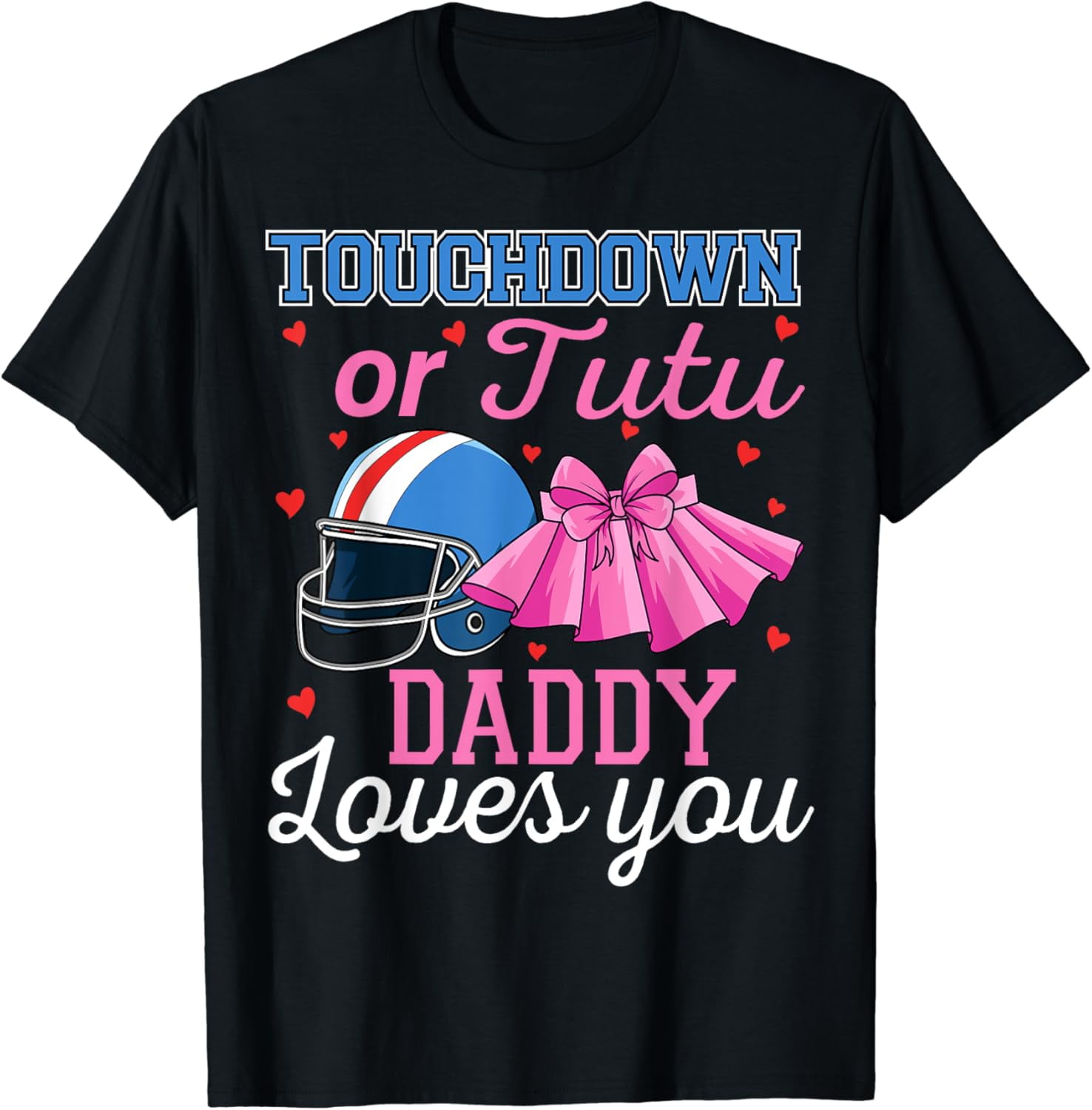 Touchdown or Tutu Daddy Loves You Football Baby Shower T-Shirt ...