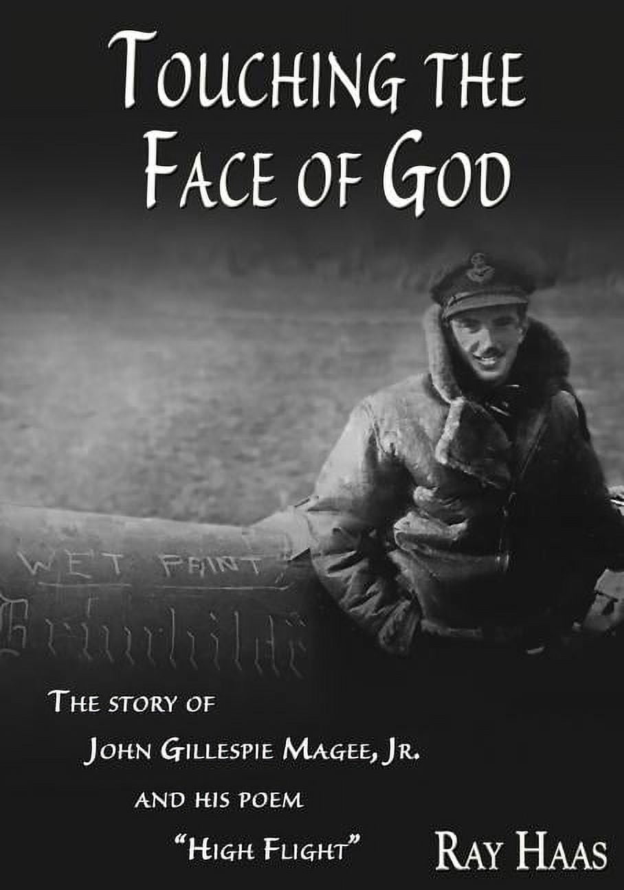 Touching the Face of God: The Story of John Gillespie Magee, Jr. and ...