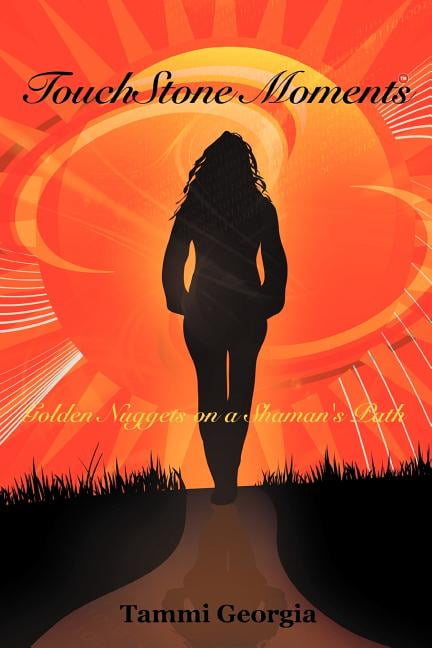 Touchstone Moments : Golden Nuggets on a Shaman's Path - Walmart.com