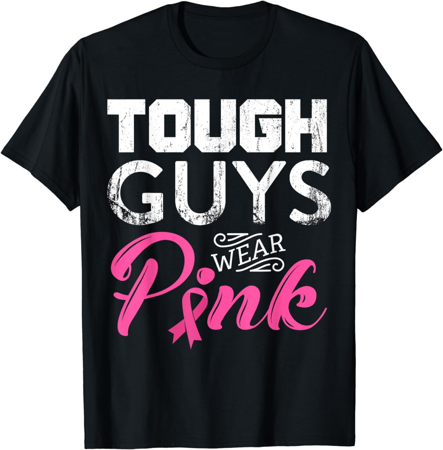 Tough Guys Wear Pink Ribbon Breast Cancer Awareness Month T-Shirt ...