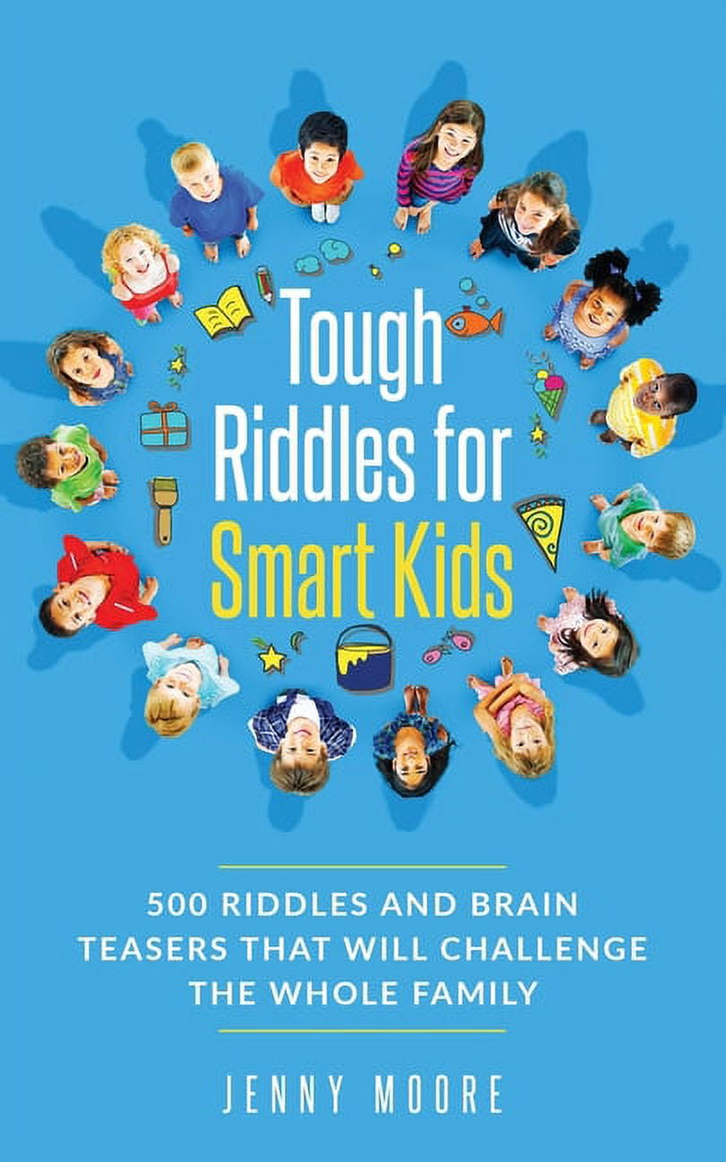 Tough Riddles for Smart Kids: 500 Riddles and Brain Teasers that Will ...