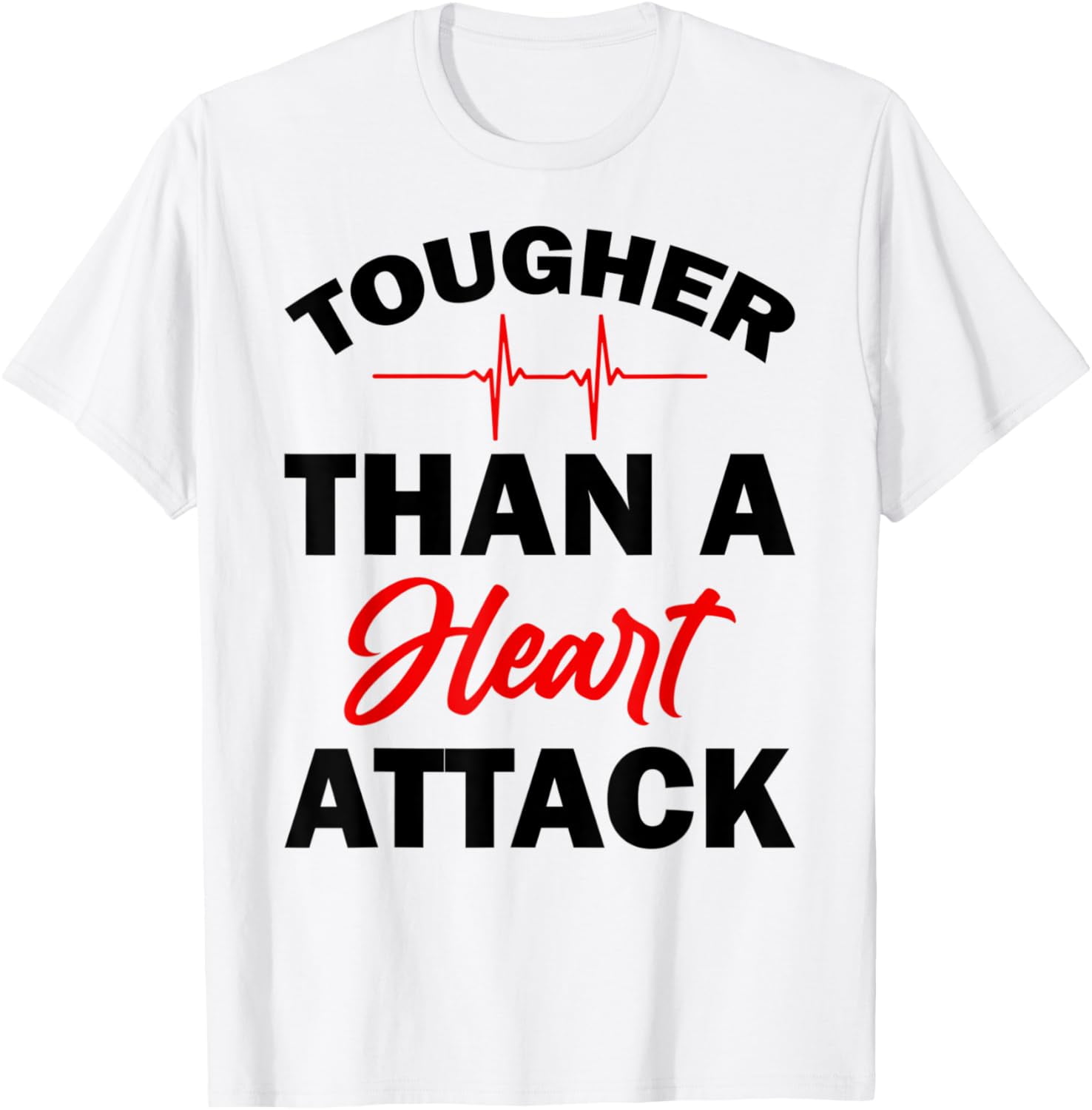 Tougher Than A Heart Attack - Heart Attack Survivor Recovery T-Shirt ...