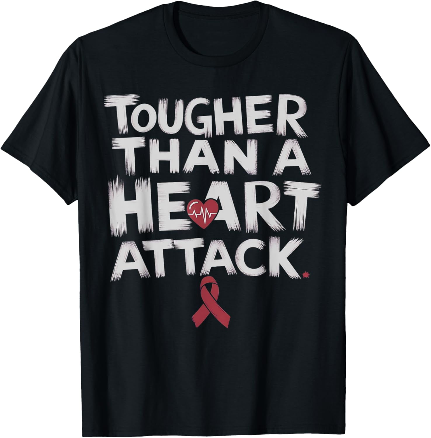 Tougher Than A Heart Attack Heart Disease Awareness CHD T-Shirt ...