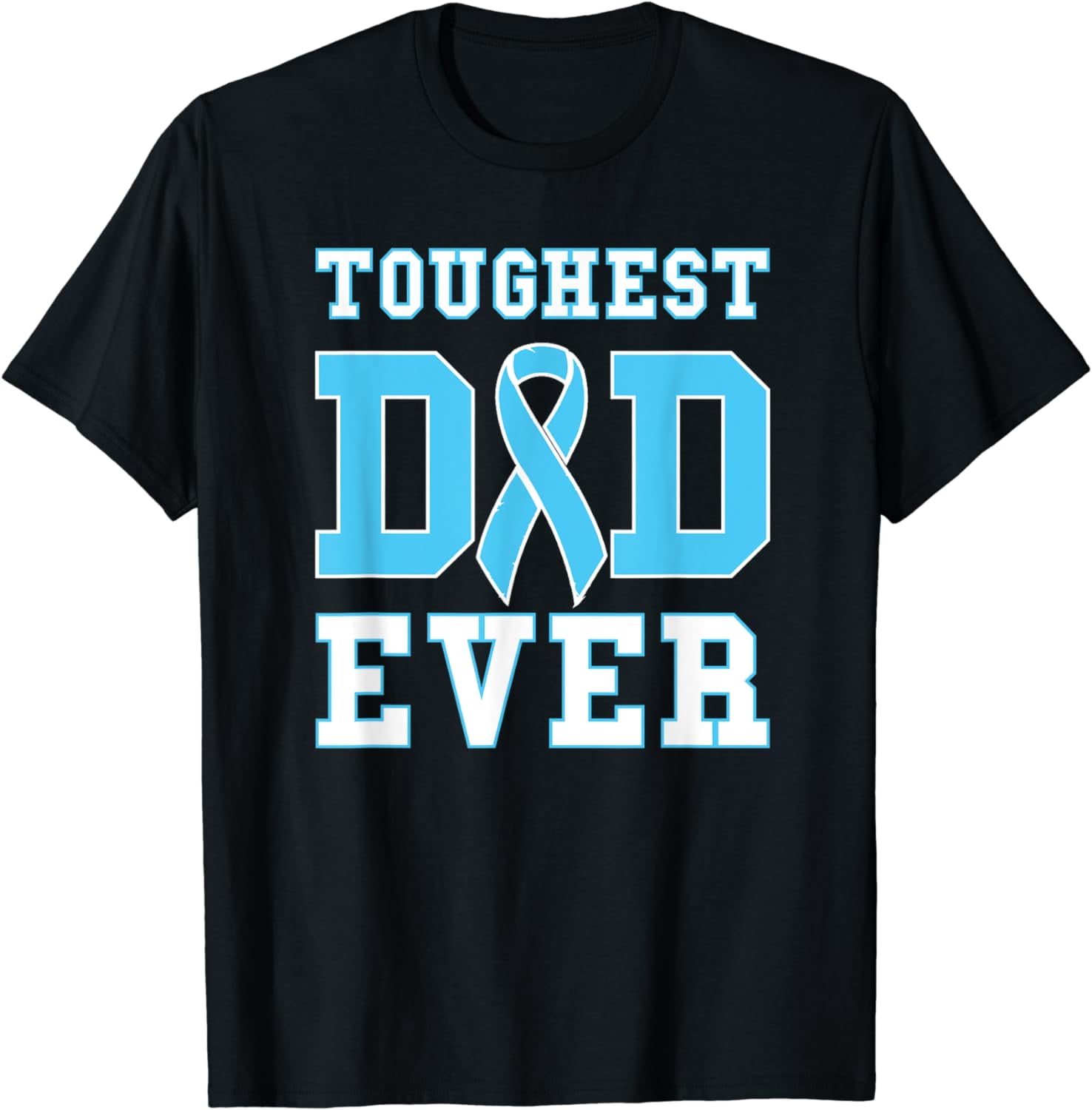 Toughest Dad Ever - Prostate Cancer Fathers Day Gift T-Shirt - Walmart.com