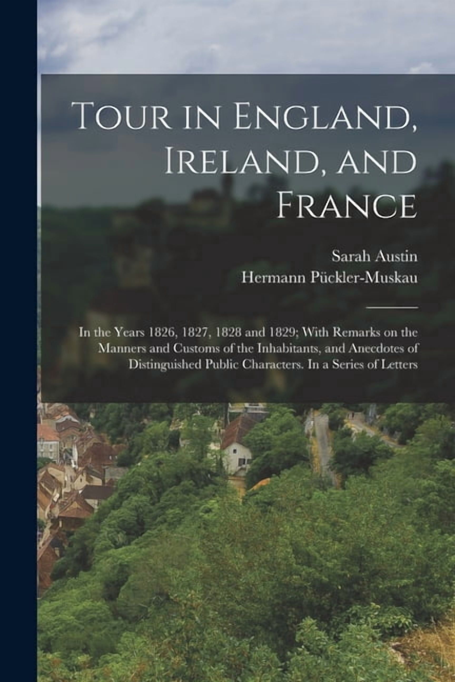 Tour in England, Ireland, and France: In the Years 1826, 1827, 1828 and ...