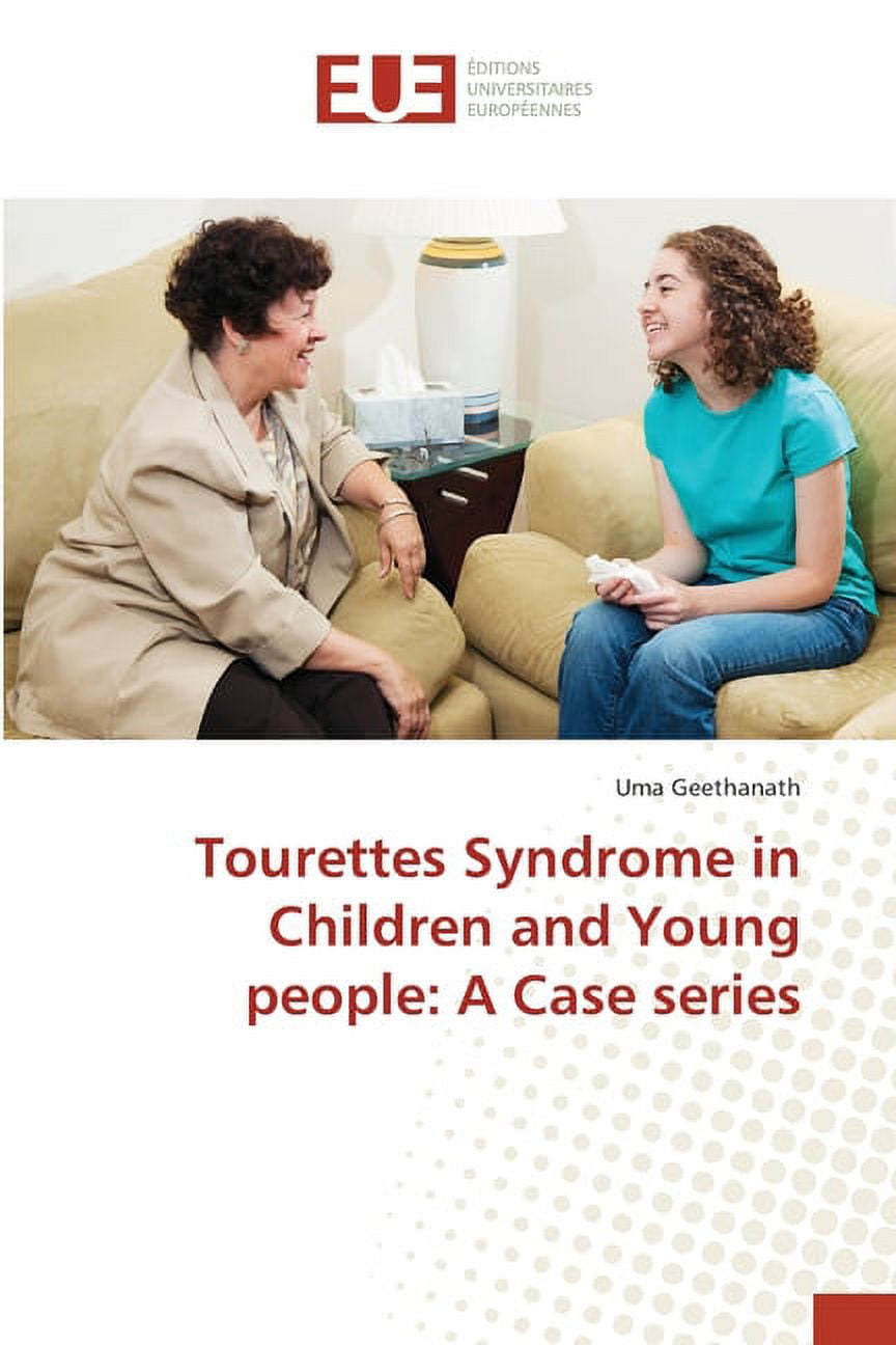 Tourettes Syndrome in Children and Young people: A Case series ...