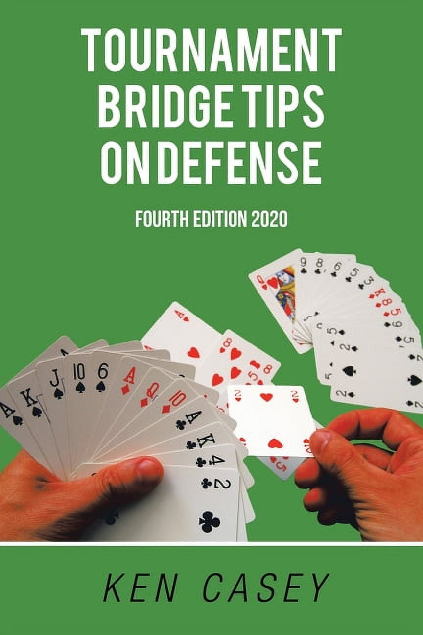 Tournament Bridge Tips on Defense: Fourth Edition 2020 (Paperback ...