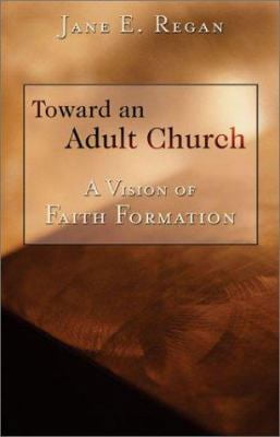 Pre-Owned Toward An Adult Church : A Vision of Faith Formation (Edition ...