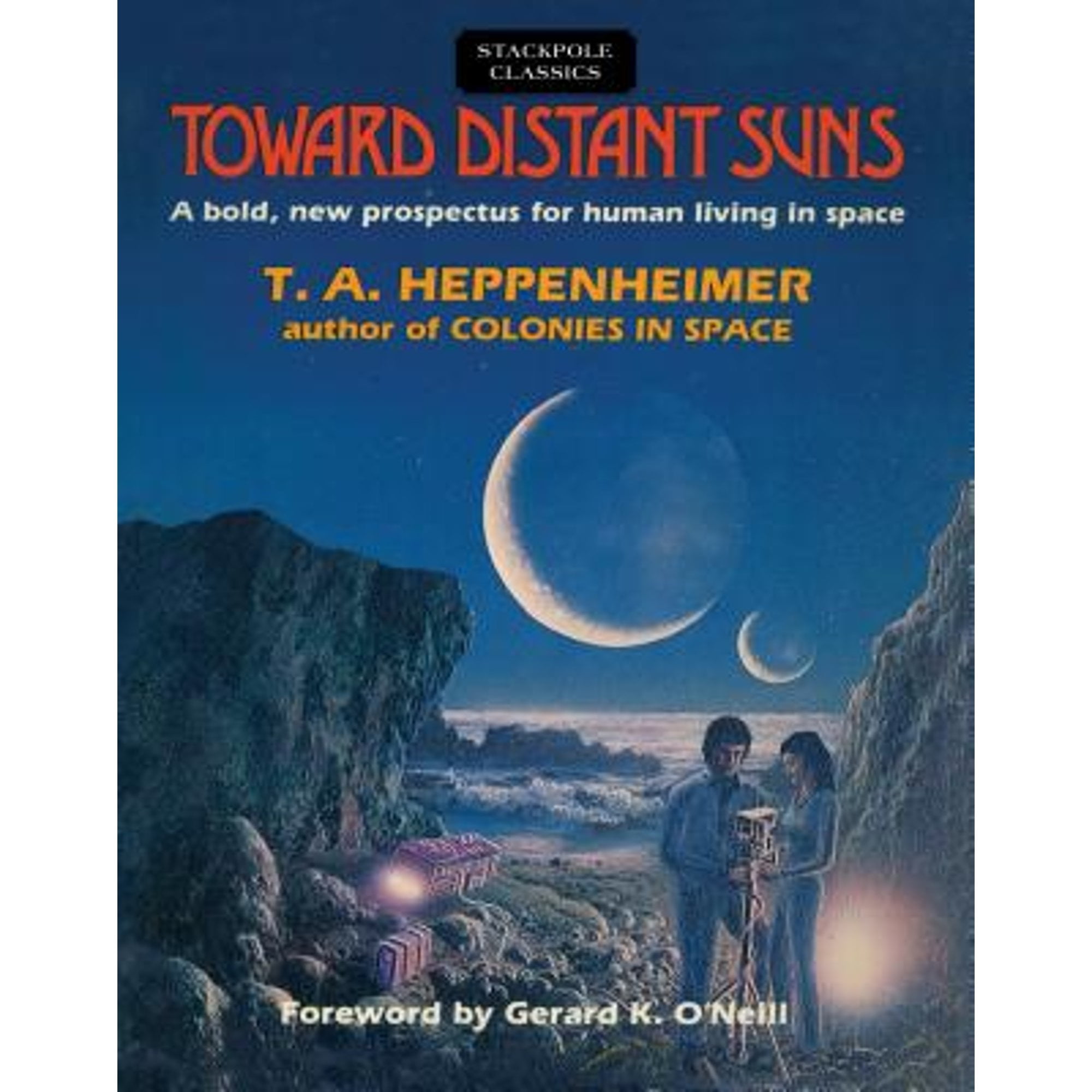 Pre-Owned Toward Distant Suns: A Bold, New Prospectus for Human Living in Space Stackpole ...