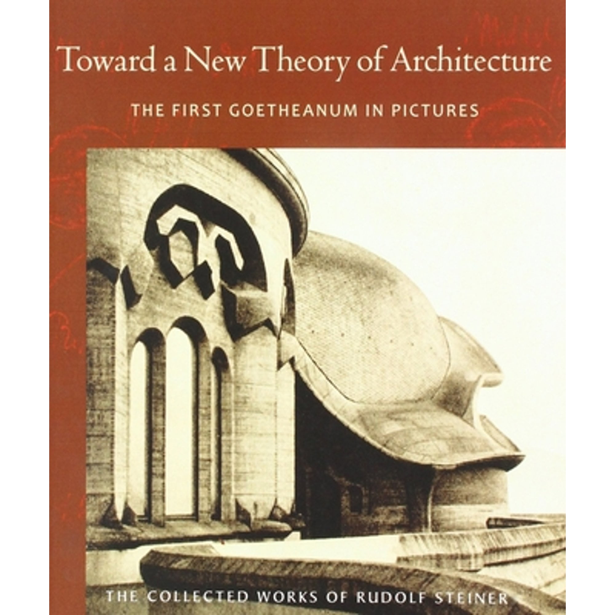 Pre-Owned Toward a New Theory of Architecture: The First Goetheanum in ...