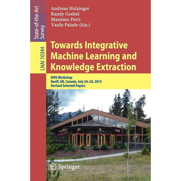 Towards Integrative Machine Learning and Knowledge Extraction : Birs ...