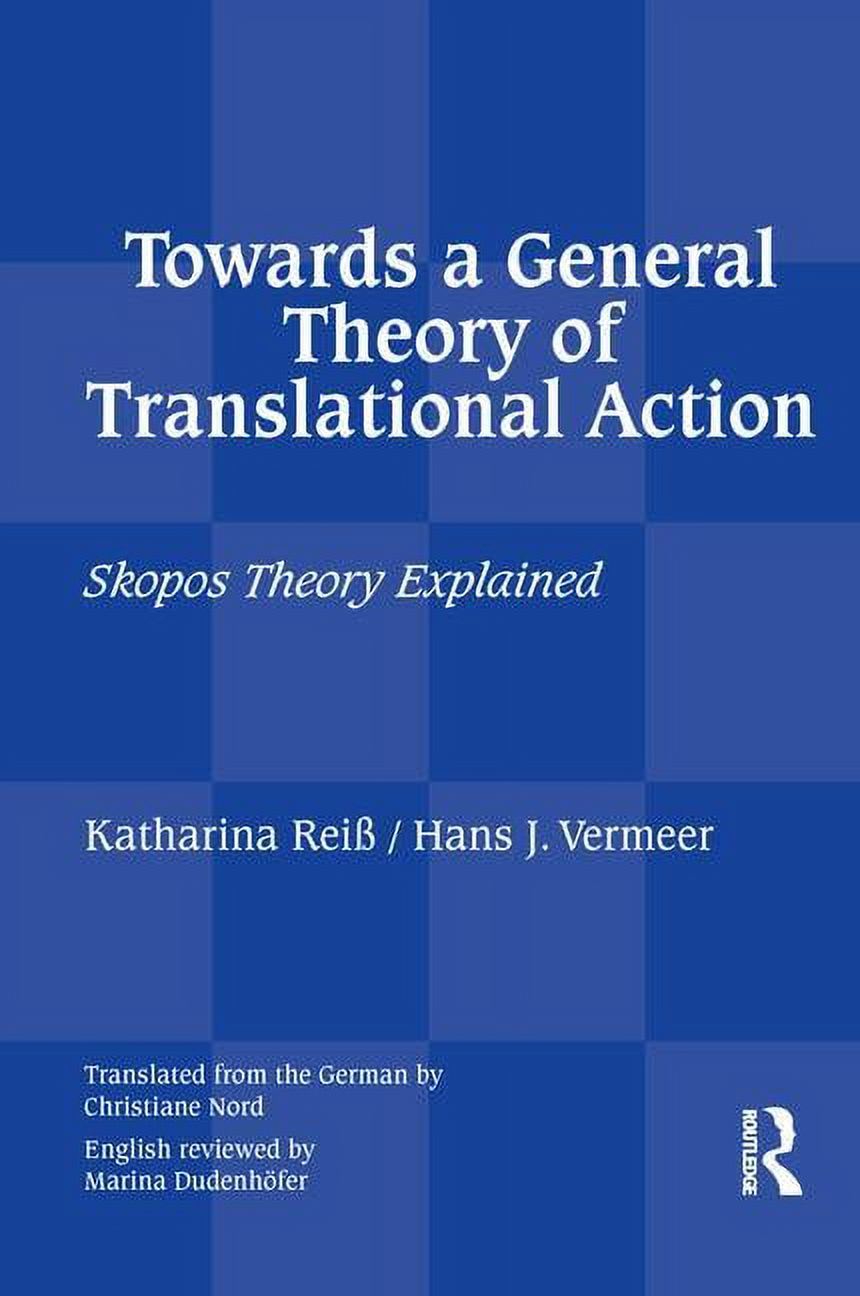 Towards a General Theory of Translational Action: Skopos Theory ...