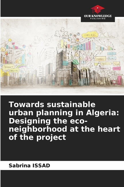 Towards sustainable urban planning in Algeria: Designing the eco ...