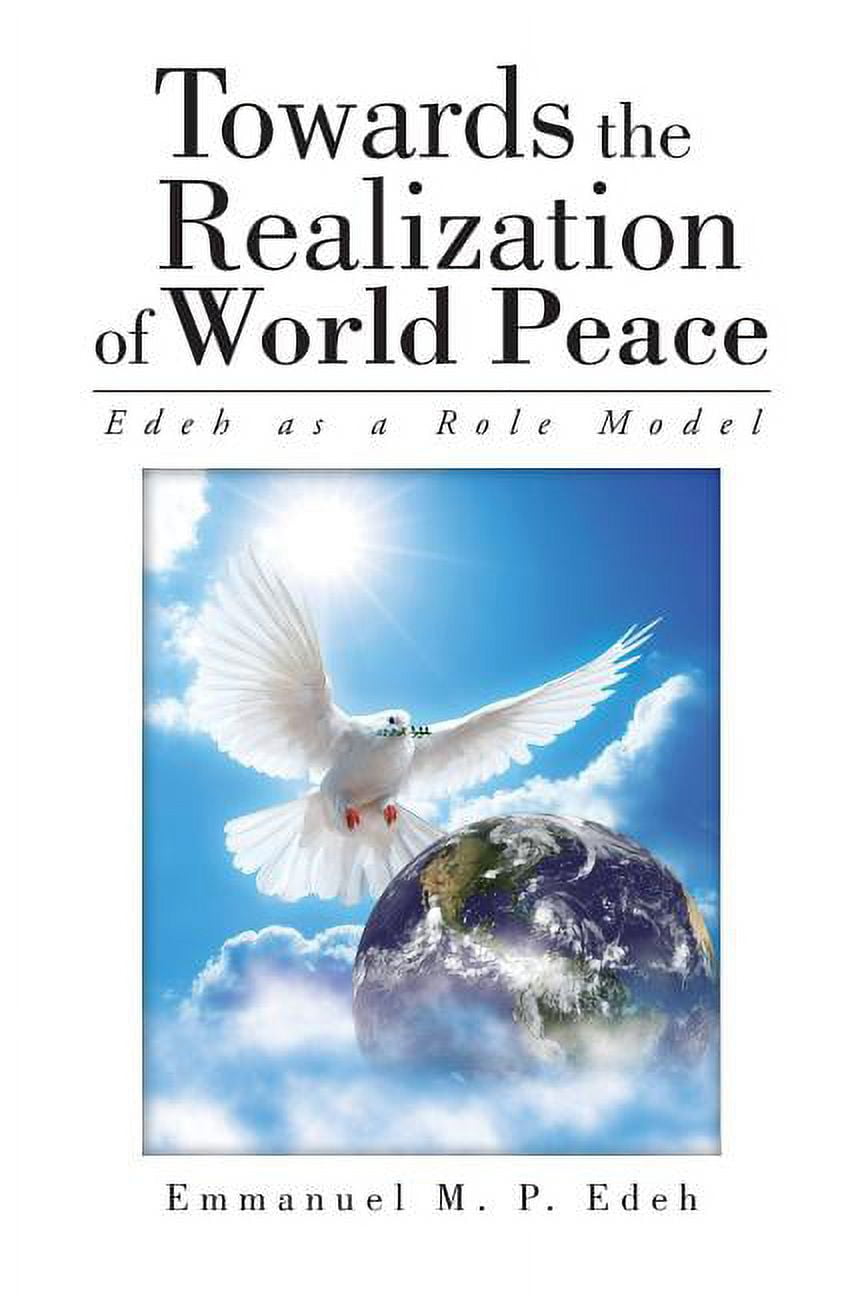 Towards the Realization of World Peace: Edeh as a Role Model - Walmart.com