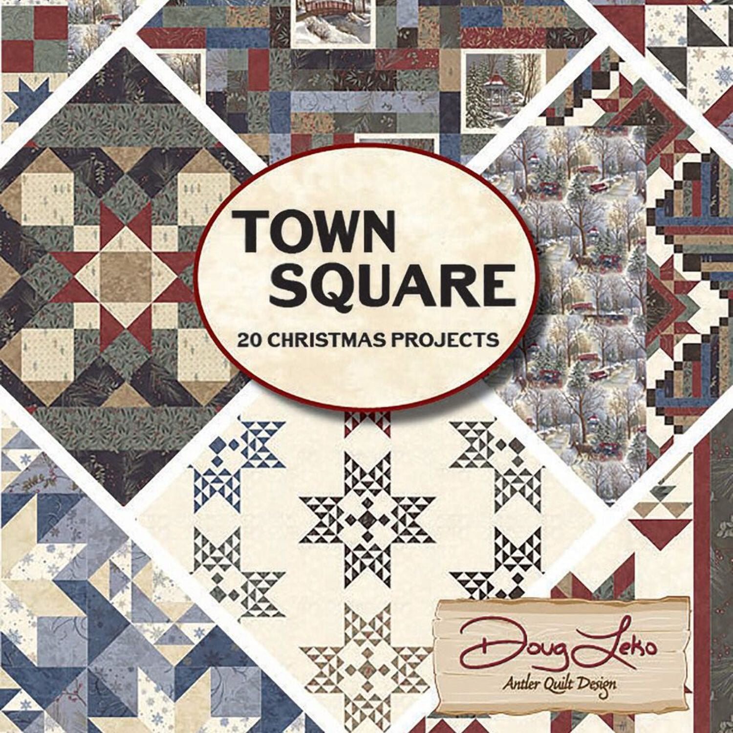 Town Square 20 Christmas Projects Quilt Pattern Book by Doug Leko of Antler Quilt Designs ...