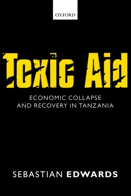 Toxic Aid: Economic Collapse and Recovery in Tanzania, (Hardcover ...