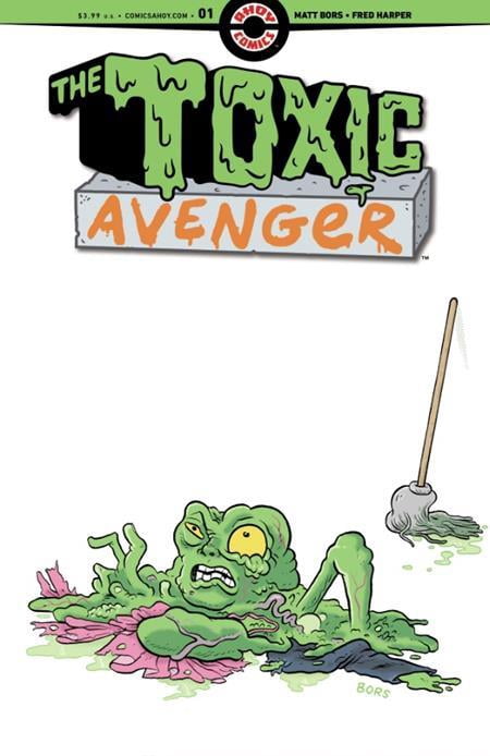 Toxic Avenger #4 (of 5) Cvr B 3 Copy Matt Bors Unlock Var (mr) Ahoy ...