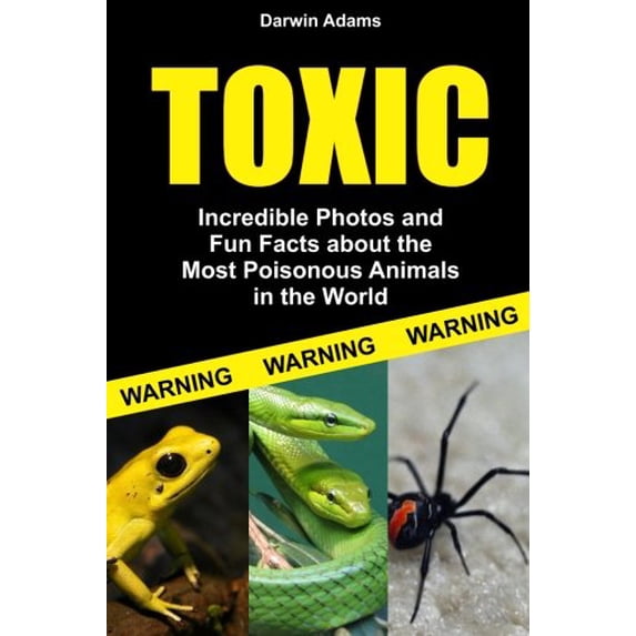 Pre-Owned Toxic: Incredible Pictures and Fun Facts about the Most ...