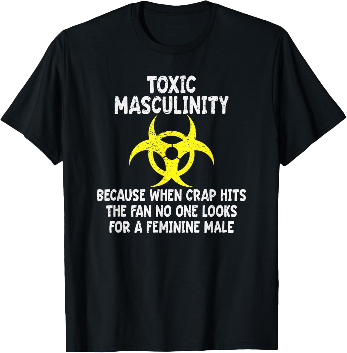 Toxic Masculinity Because When Crap Hits The Fan No One Look T-Shirt ...