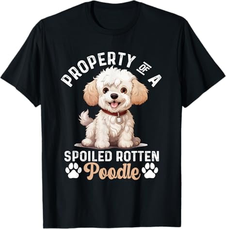 Toy Poodle Dog Breed Pet Property of a spoiled rotten Poodle T-Shirt ...