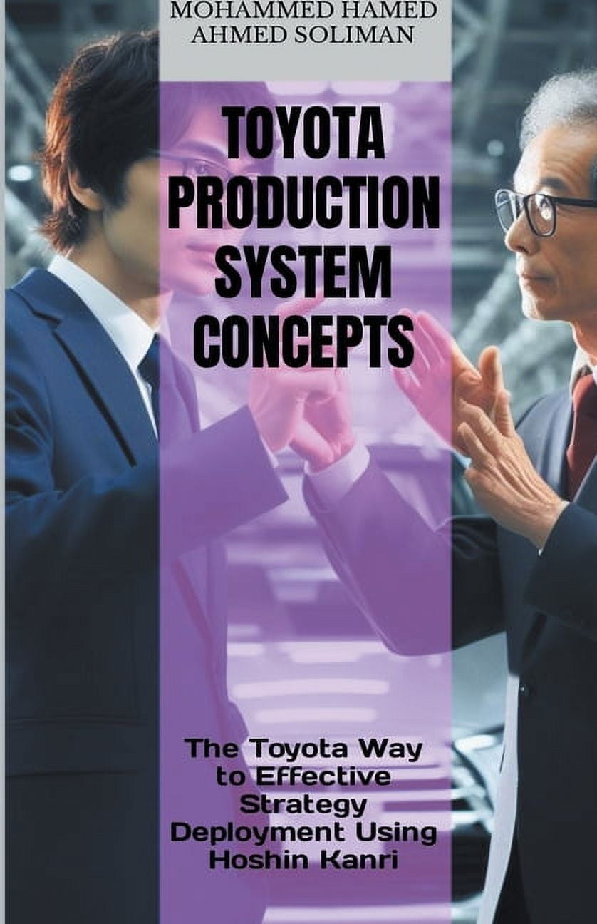 Toyota Production System Concepts: The Toyota Way to Effective Strategy ...