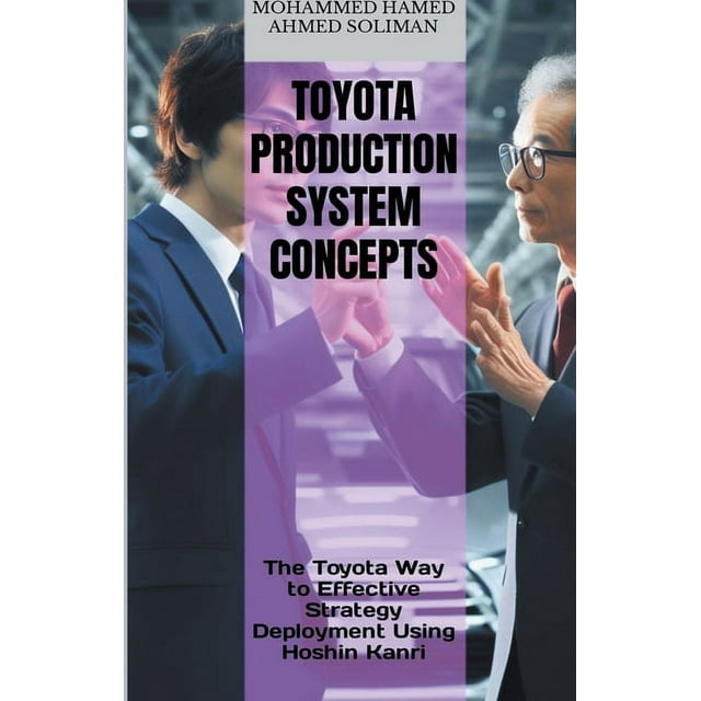 Toyota Production System Concepts: The Toyota Way to Effective Strategy ...