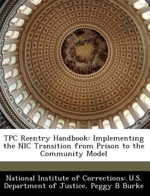 Tpc Reentry Handbook: Implementing the Nic Transition from Prison to ...