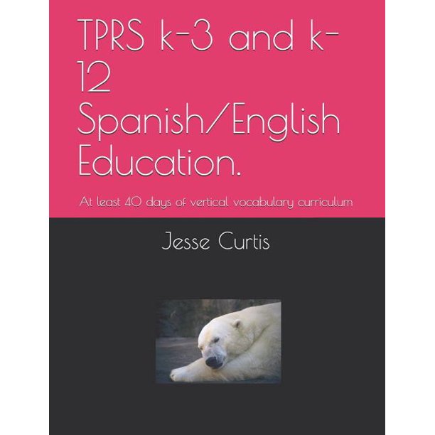 Tprs K-3 and K-12 Spanish/English Education. : At Lest 40 Days of ...