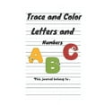 Trace and Color Letters and Numbers: My First Learn to Write Workbook ...