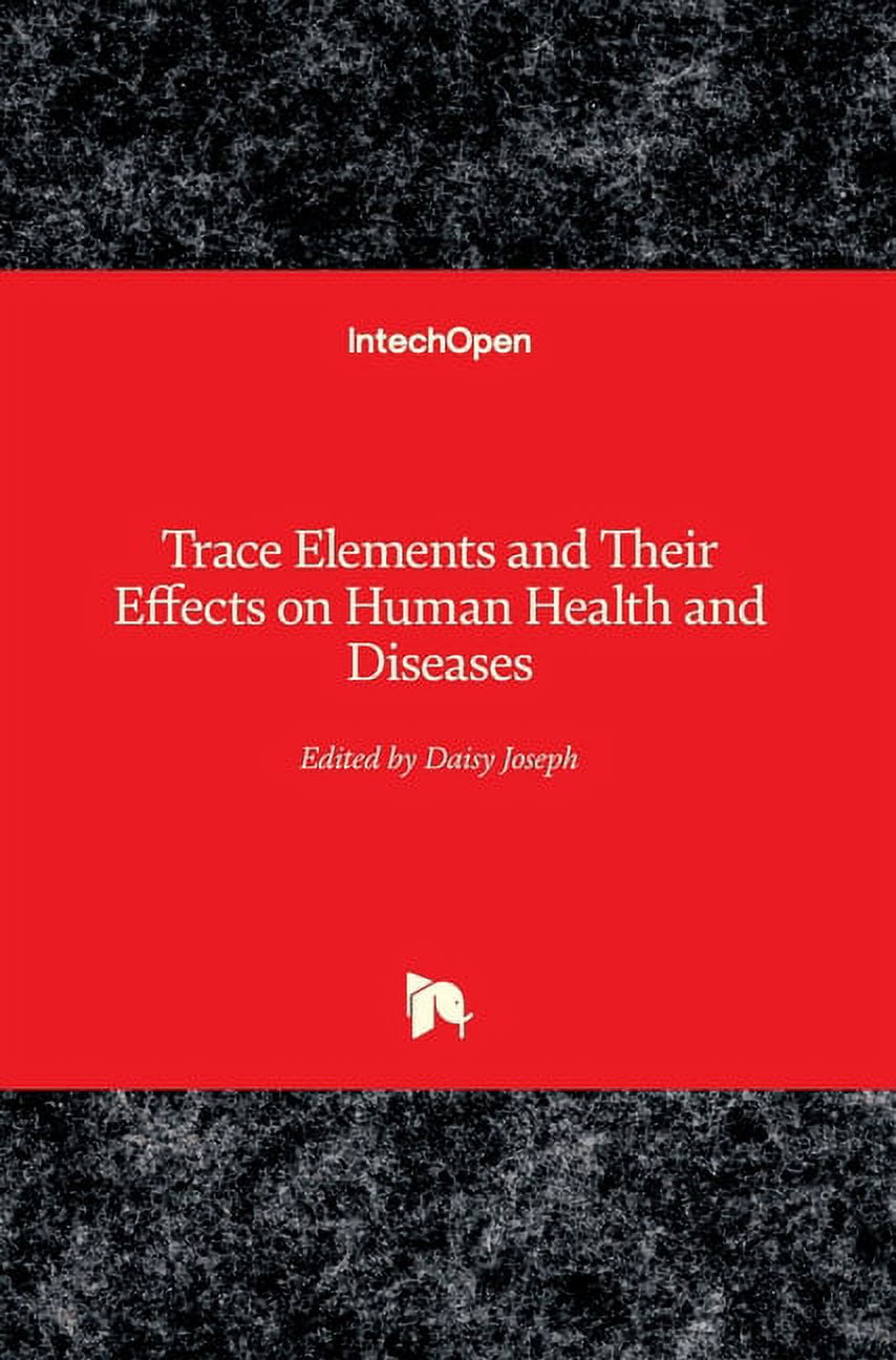 Trace Elements And Their Effects On Human Health And Diseases - Walmart.com
