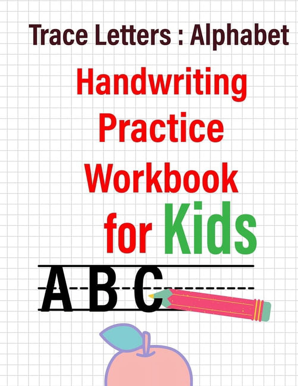 Trace Letters Alphabet Handwriting Practice Workbook for Kids: Learning ...
