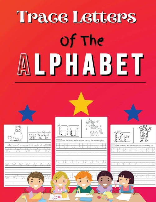 Trace Letters Of The Alphabet: Alphabet Handwriting Practice for Kids ...