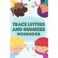 Trace Letters and Numbers Workbook: Penmanship Practice Activity Book ...