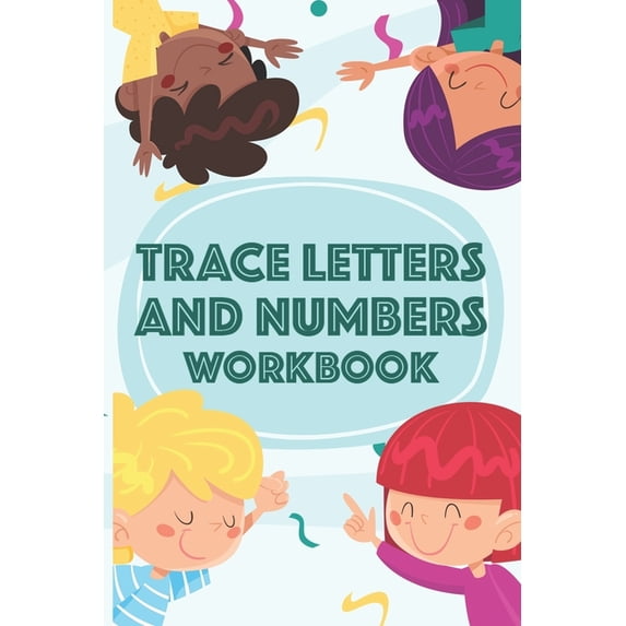 Trace Letters and Numbers Workbook: Penmanship Practice Activity Book ...