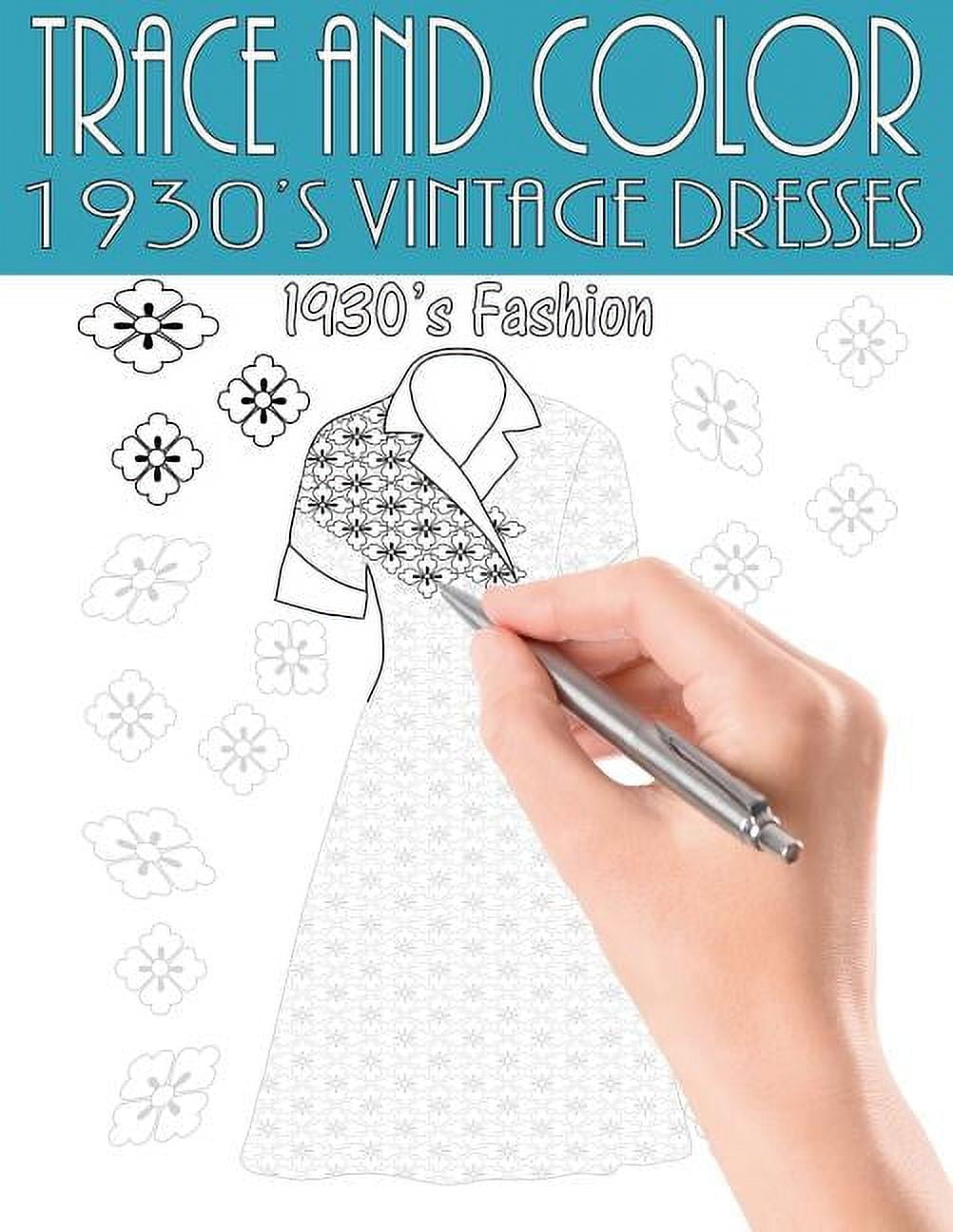 Trace and Color: 1930's Vintage Dresses: Adult Activity Book (Paperback ...