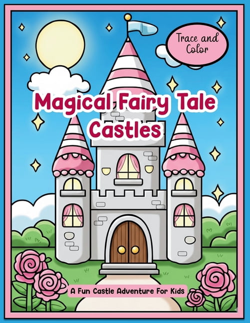 Trace and Color Magical Fairy Tale Castles: A Fun Castle Adventure for ...