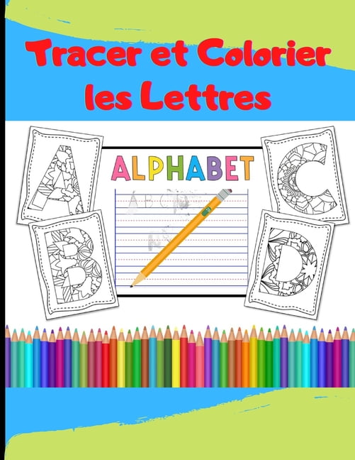 Tracer et Colorier les Lettres: 3 activitÃ©s pour apprendre les lettres ...