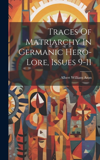 Traces Of Matriarchy In Germanic Hero-lore, Issues 9-11 - Walmart.com