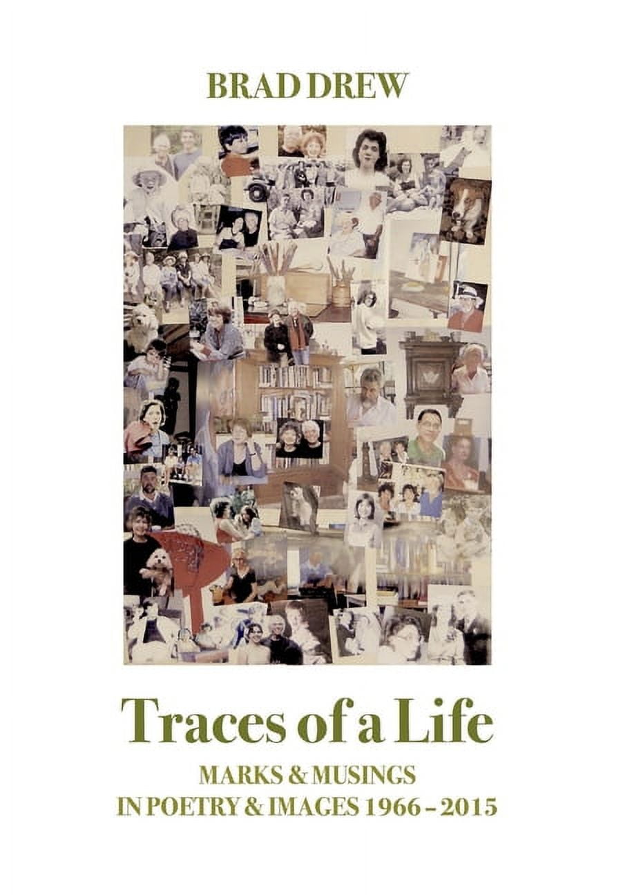 Traces of a Life: Marks & Musings in Poetry & Images 1966-2015 ...