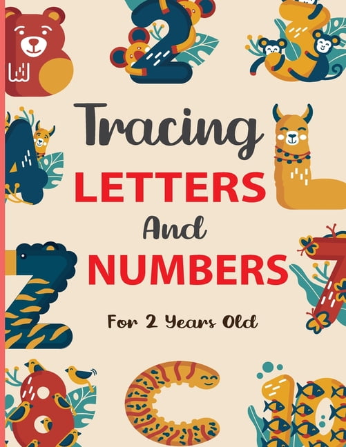 Tracing Letters And Numbers For 2 Year Olds: Tracing Letters and ...