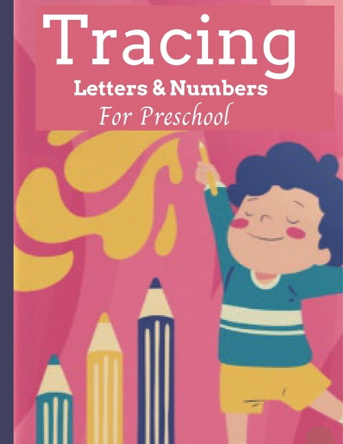 Tracing Letters & Numbers For Preschool: Alphabet Handwriting Practice ...