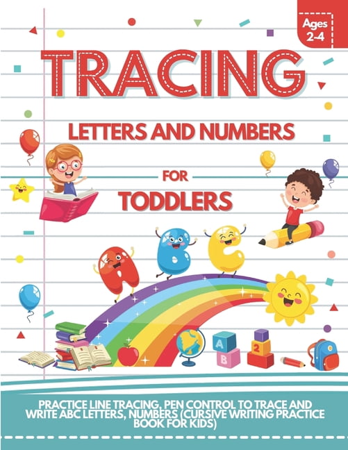 Tracing Letters and Numbers For Toddlers Ages 2-4: Practice Line ...