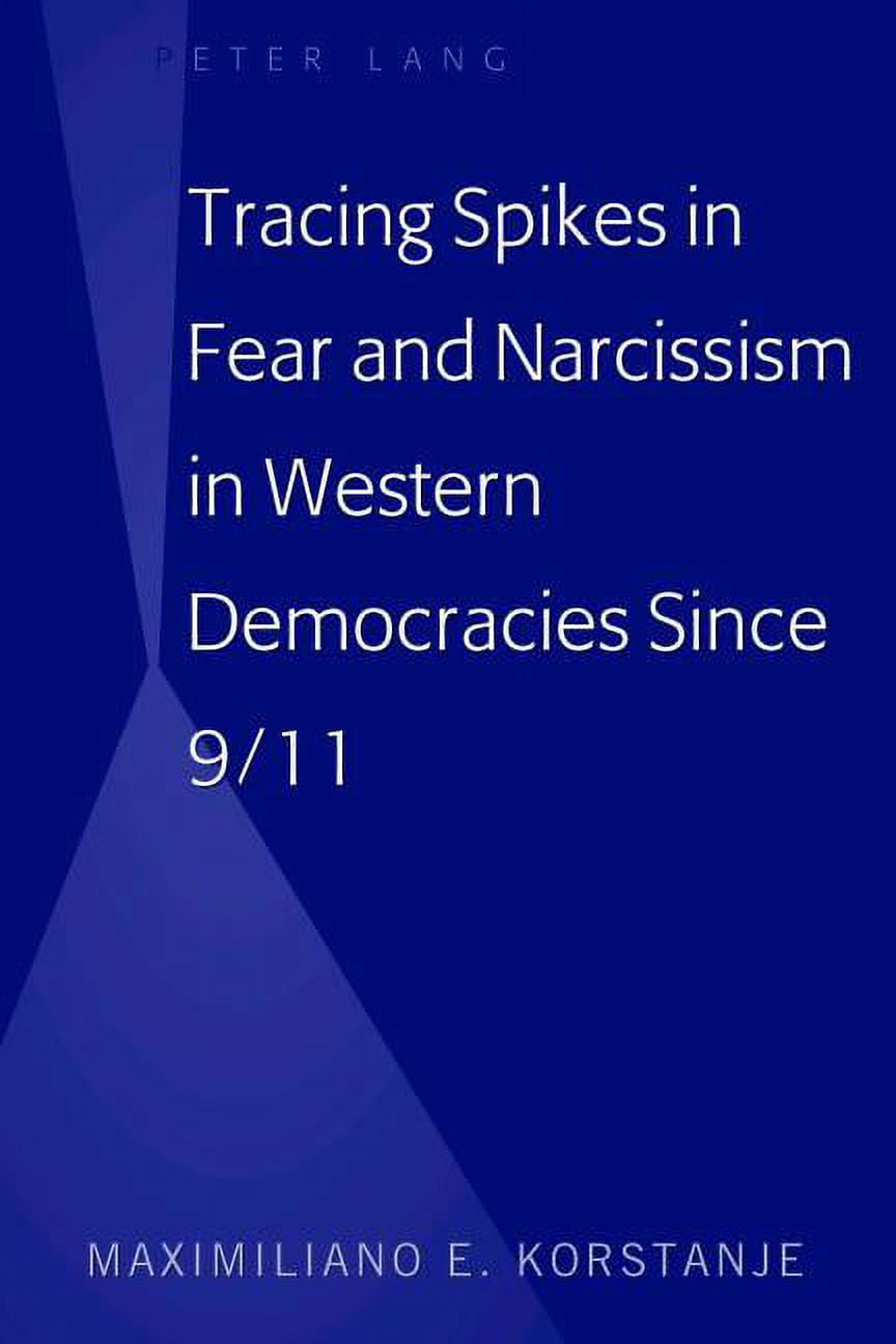 Tracing Spikes in Fear and Narcissism in Western Democracies Since 9/11 ...